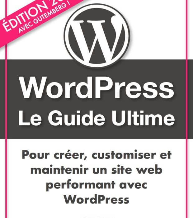 Un guide WordPress complet pour créer et maintenir son propre site web