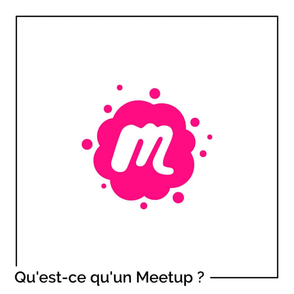 Meetup : c'est quoi ? Quels sont les avantages