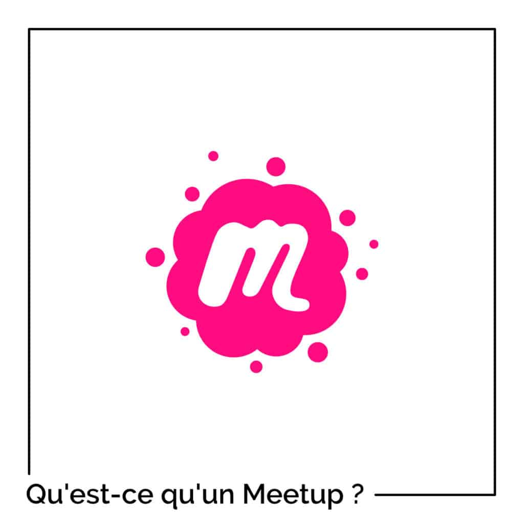 Meetup : c'est quoi ? Quels sont les avantages